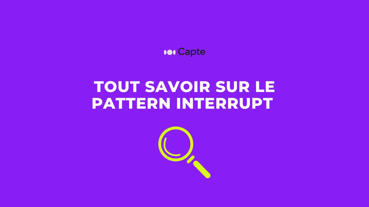 Pattern Interrupt: transformez vos intros de vidéos en moments uniques - Le blog Capte