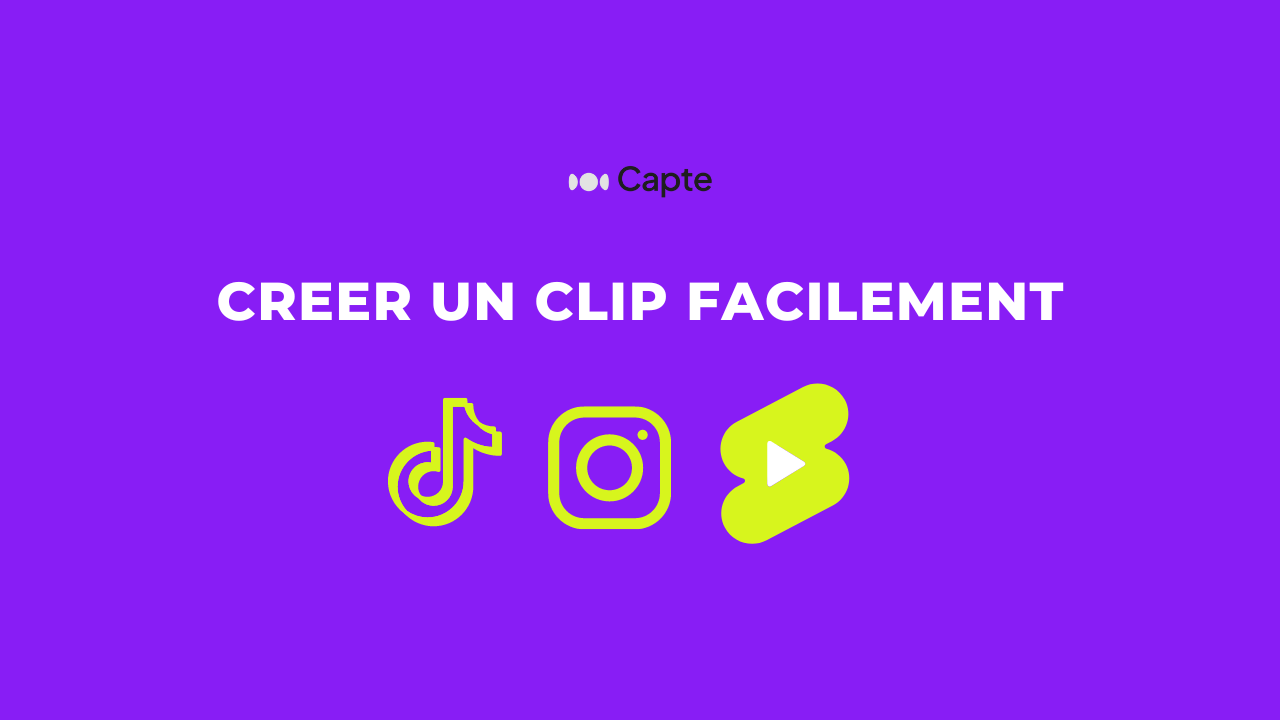 Créer un clip pour TikTok, Youtube Shorts ou Instagram Reel : la méthode ultime. - Le blog Capte
