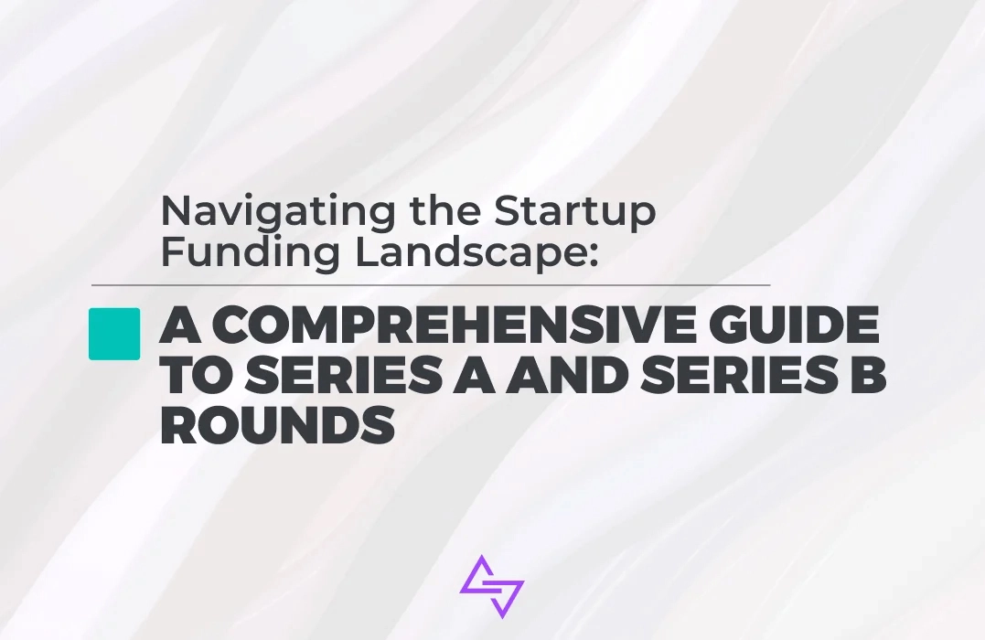 Guide to Series A & Series B Funding Rounds | Acquire.Fi