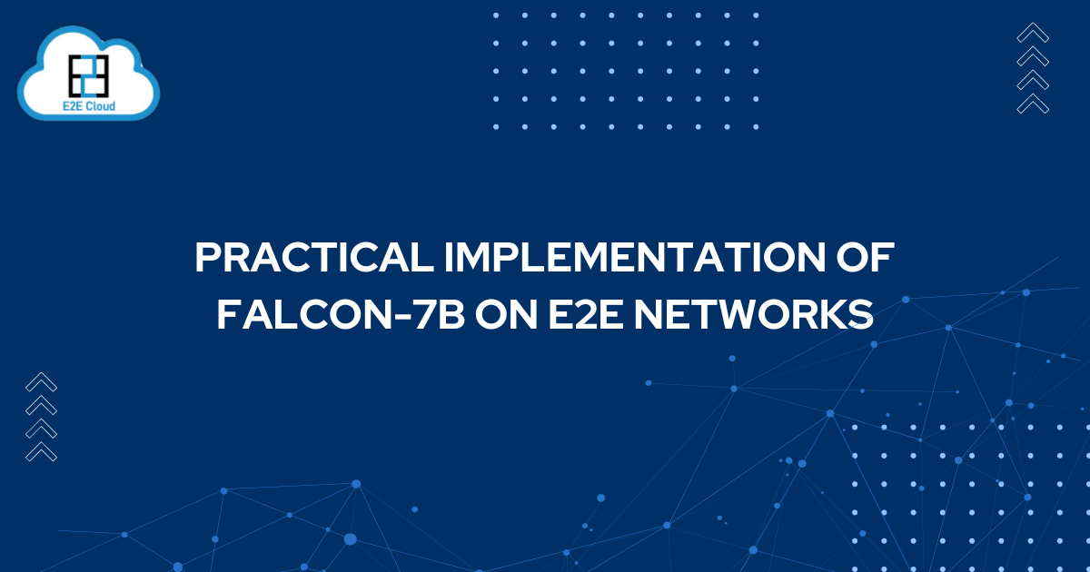 Implement Falcon-7B on E2E Networks
