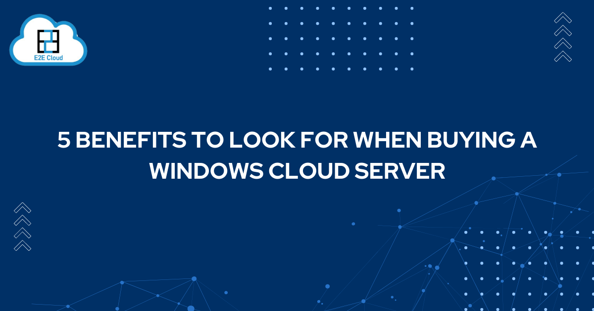 5 Benefits to Look For When Buying a Windows Cloud Server