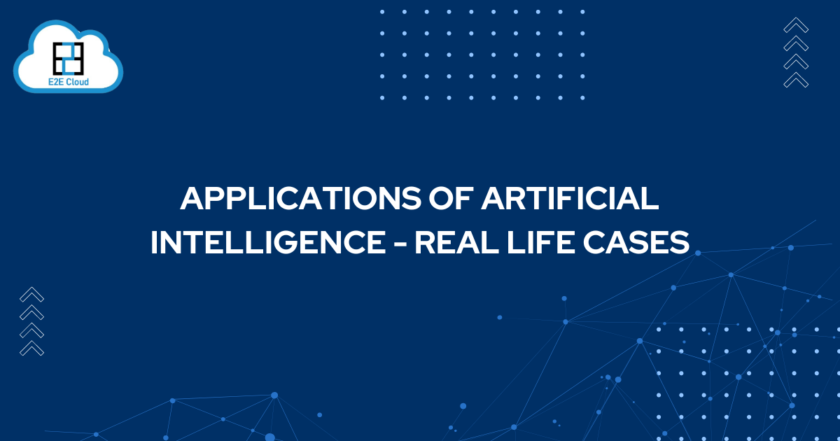 Applications of Artificial Intelligence- Real Life Cases