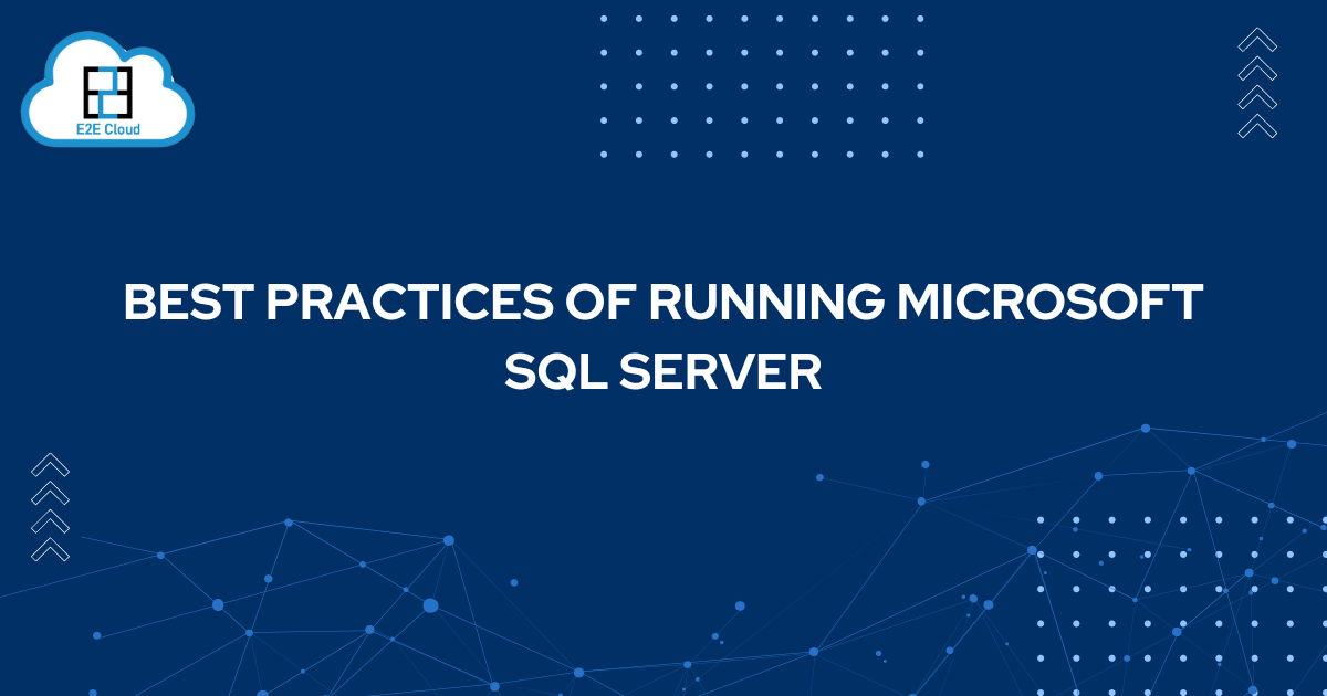 Best Practices of Running Microsoft SQL Server