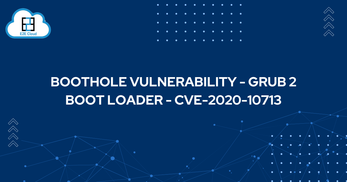 BootHole Vulnerability - GRUB 2 boot loader - CVE-2020-10713