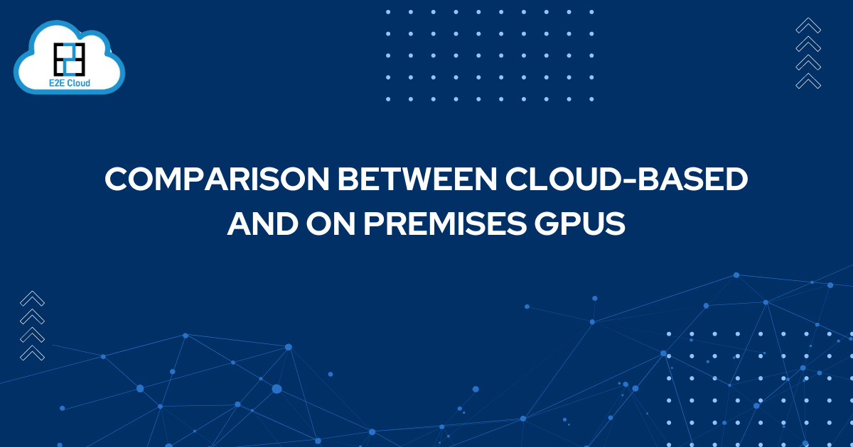 Comparison between Cloud-Based and On Premises GPUs