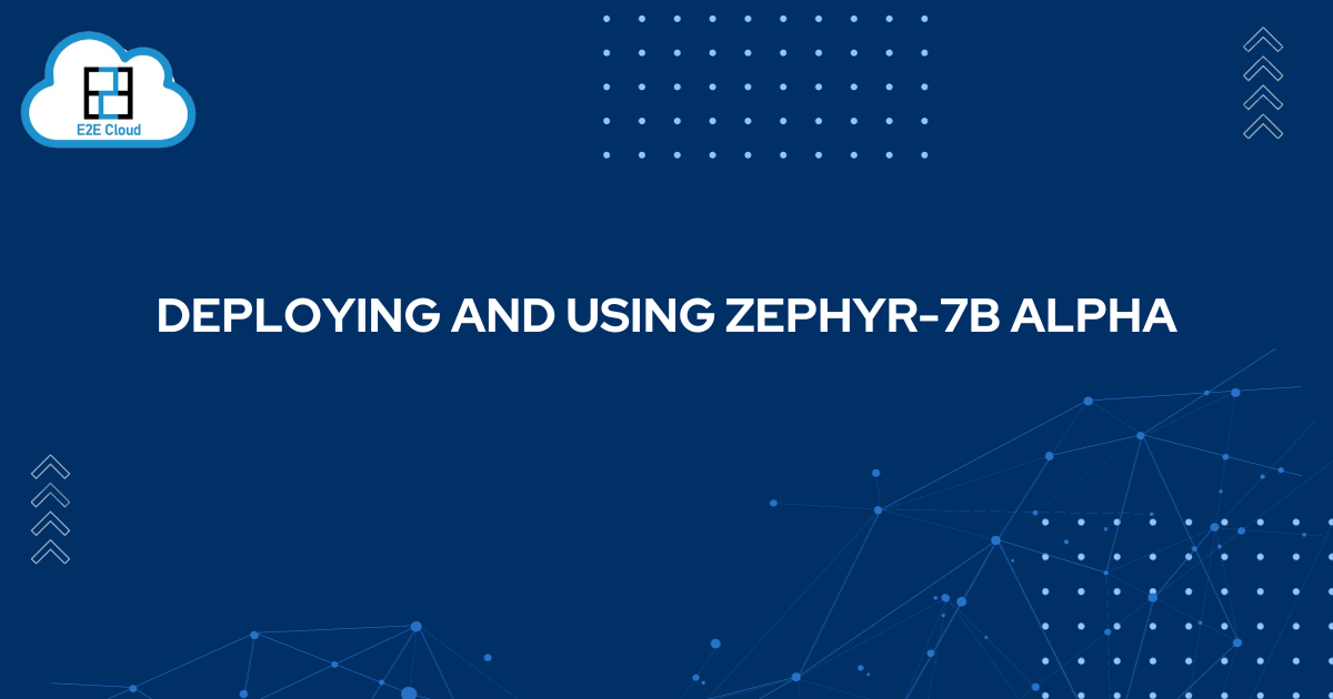 Deploying and Using Zephyr-7B Alpha