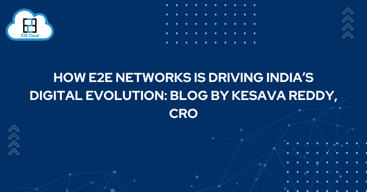 How E2E Is Driving India’s Digital Evolution | Manufacturing Today India