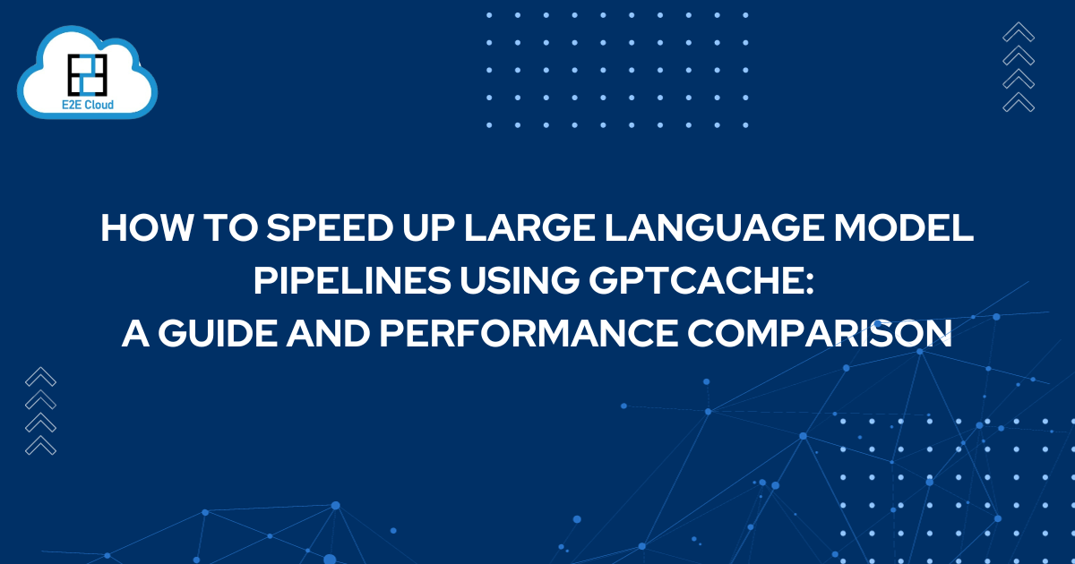 How to Speed Up Large Language Model Pipelines Using GPTCache