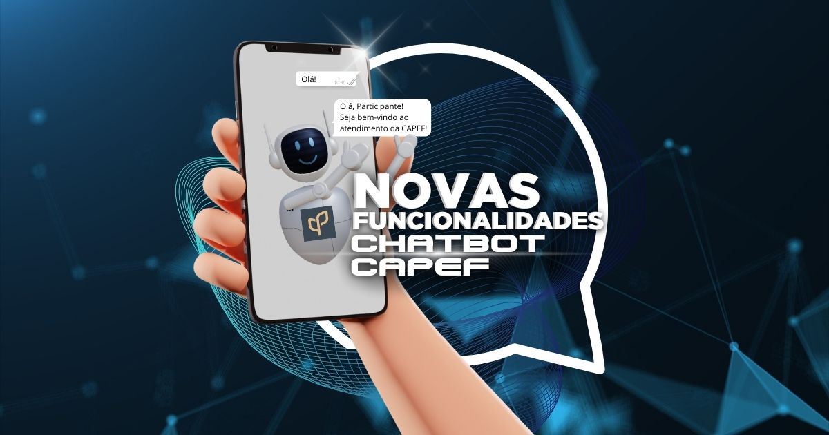 Chatbot da Capef evolui com novos serviços para facilitar sua vida ...