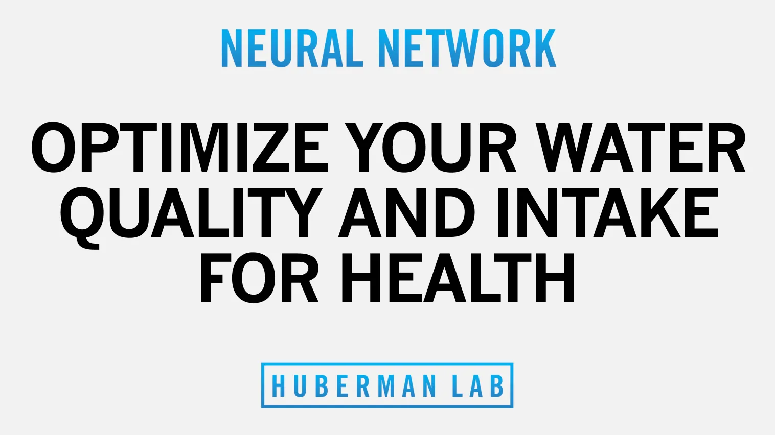 Optimize Your Water Quality and Intake for Health - Huberman Lab
