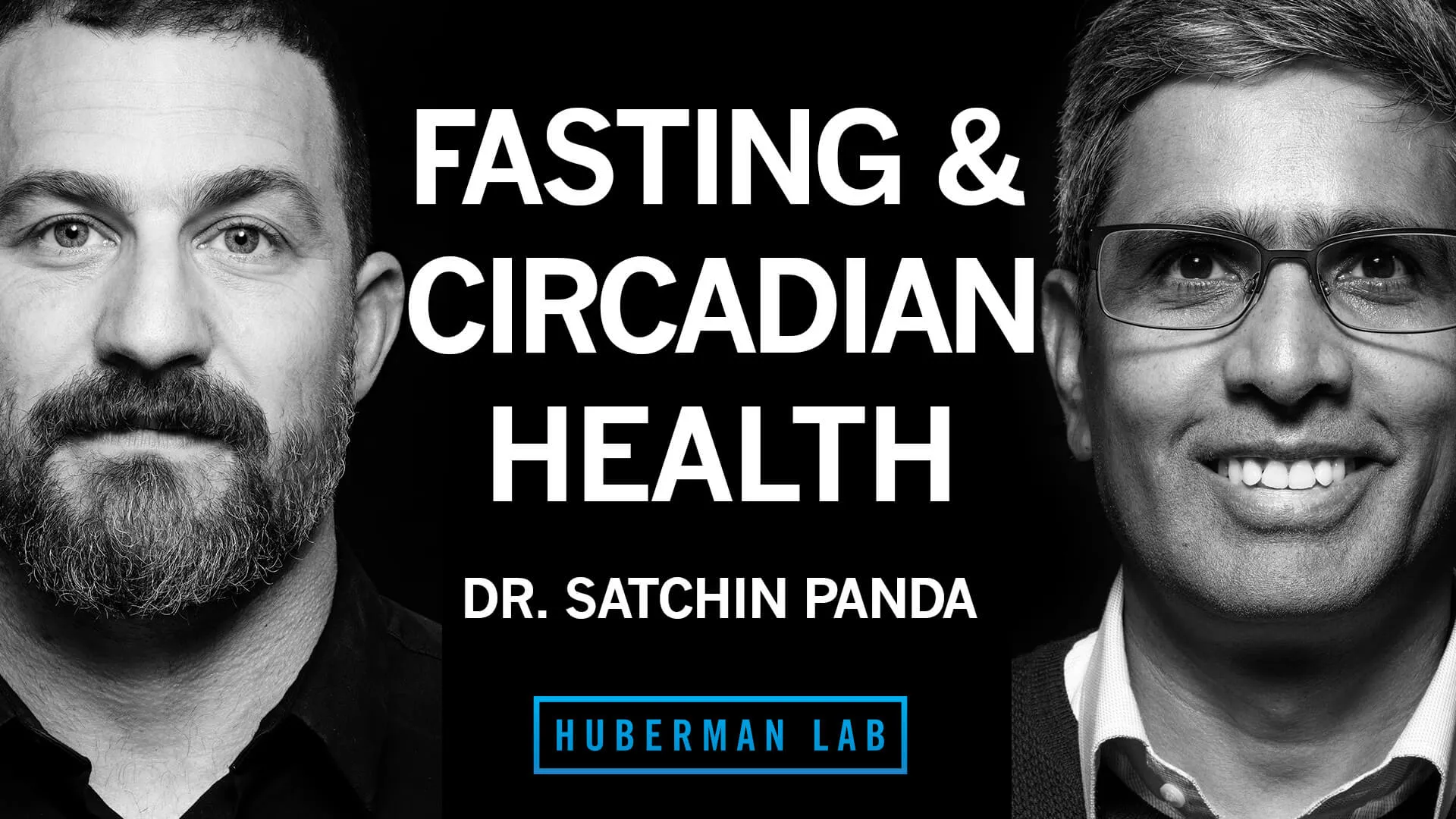 Dr. Satchin Panda: Intermittent Fasting to Improve Health, Cognition & Longevity - Huberman Lab