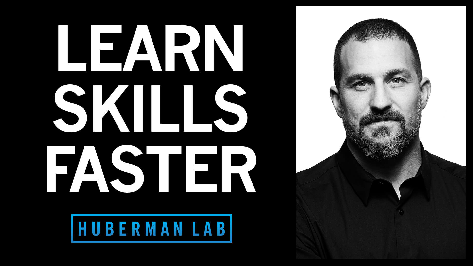 How to Learn Skills Faster - Huberman Lab