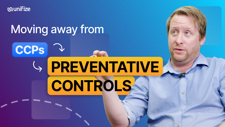 Moving away from CCPs to Preventative Controls with Unifize