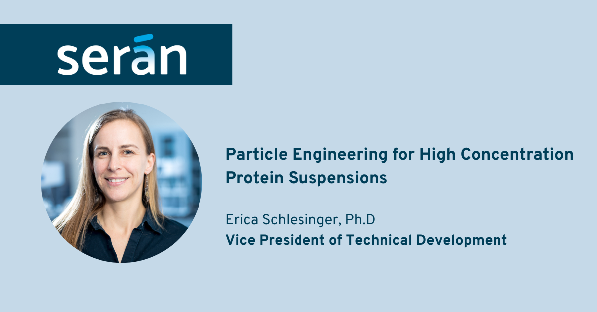 Particle Engineering for High Concentration Protein Suspensions - Serán ...