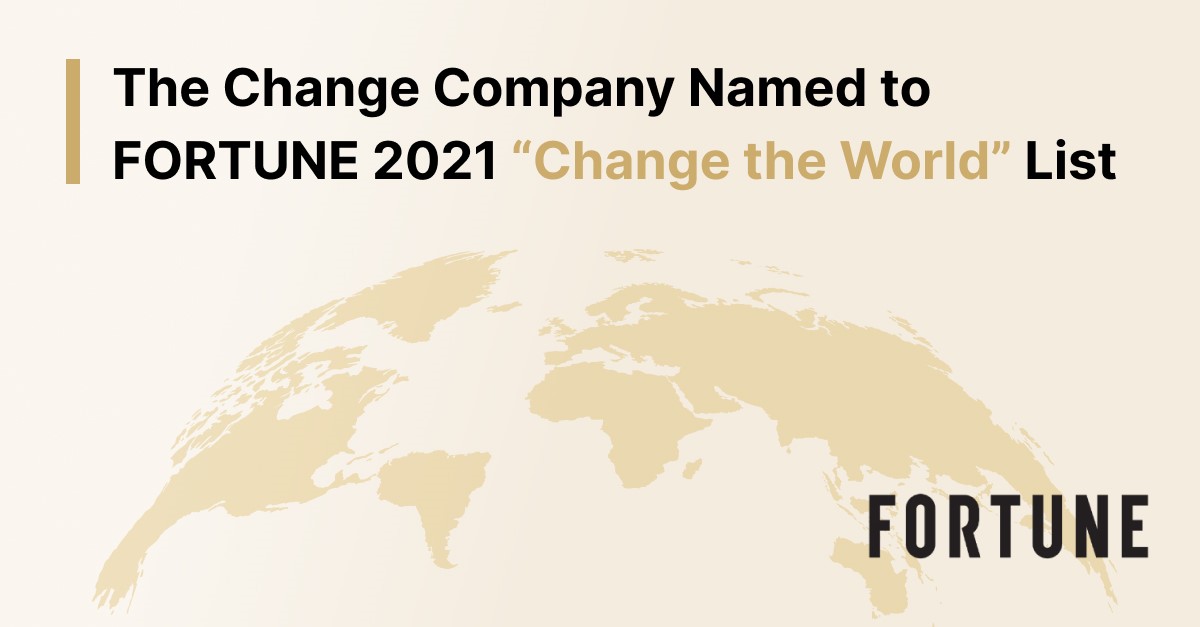 The Change Company Named to FORTUNE 2021 “Change the World” List | The ...