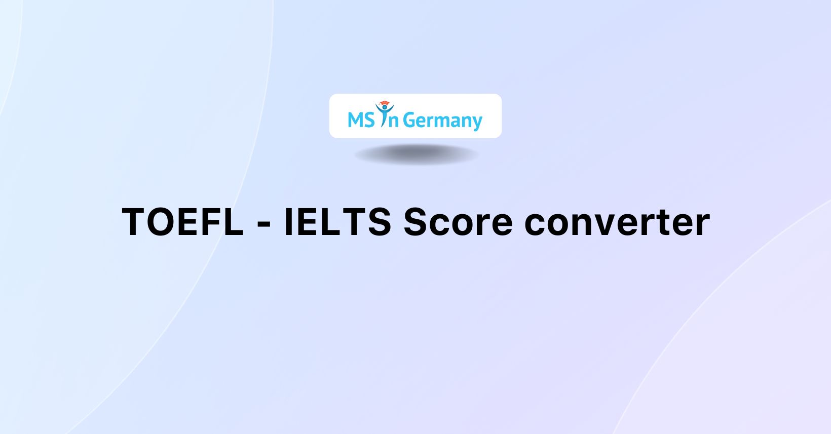 TOEFL - IELTS Score converter | MS in Germany
