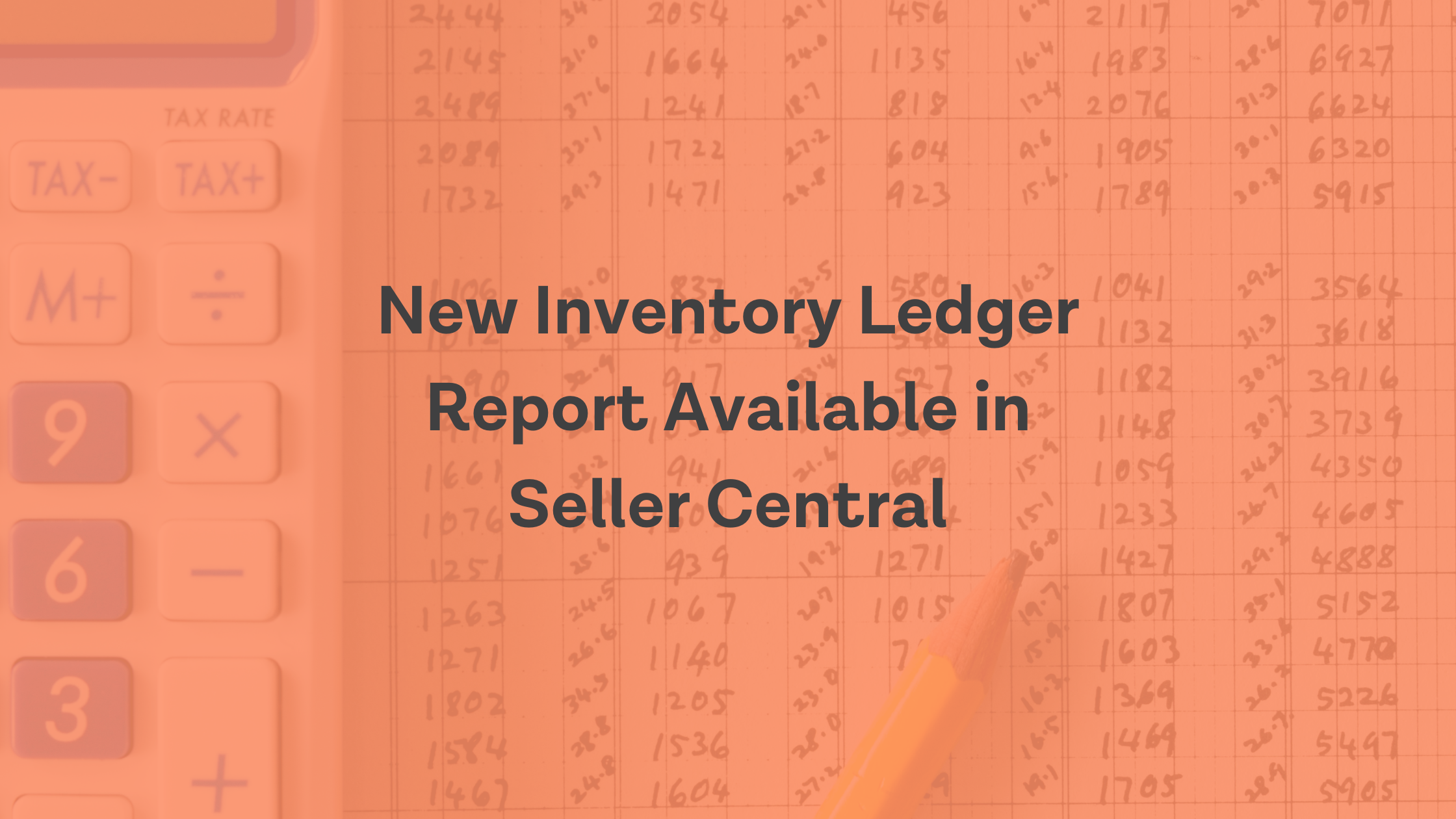 New Inventory Ledger Report Available in Seller Central - Blue Wheel