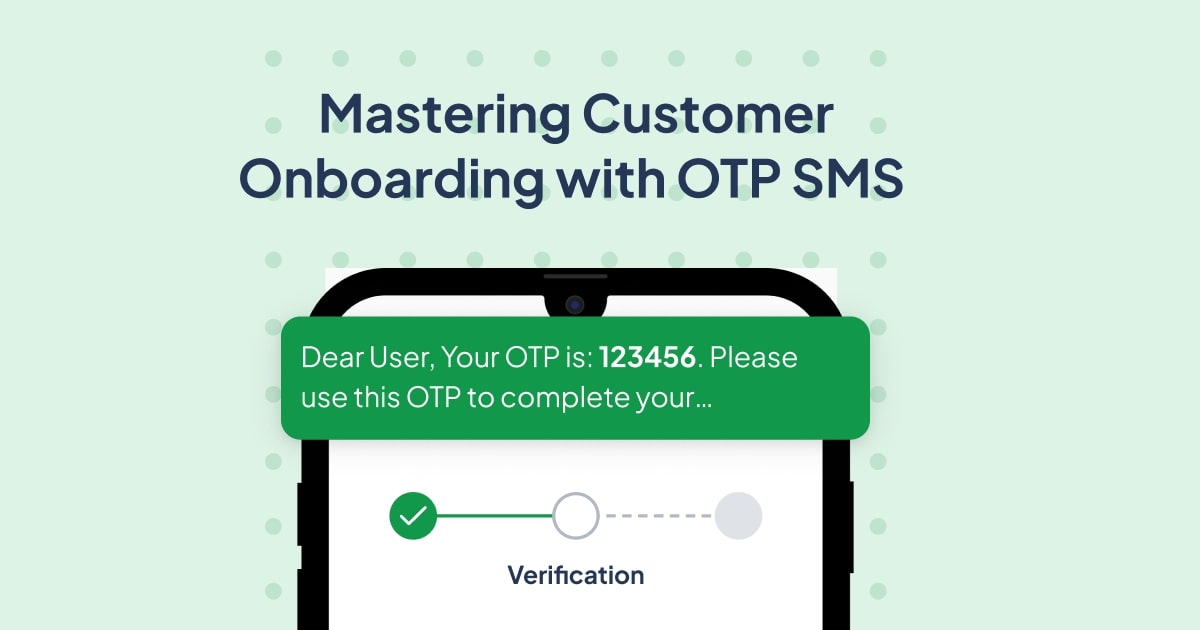Mastering Customer Onboarding with OTP SMS | Message Central Blog
