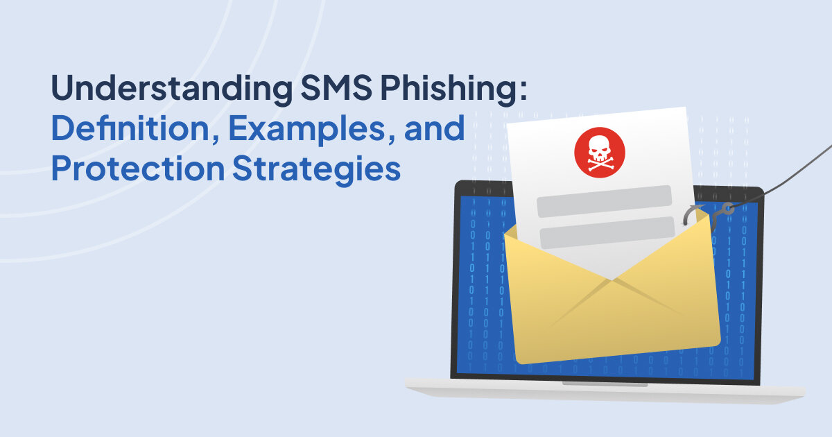 Understanding SMS Phishing: Definition, Examples, and Protection ...