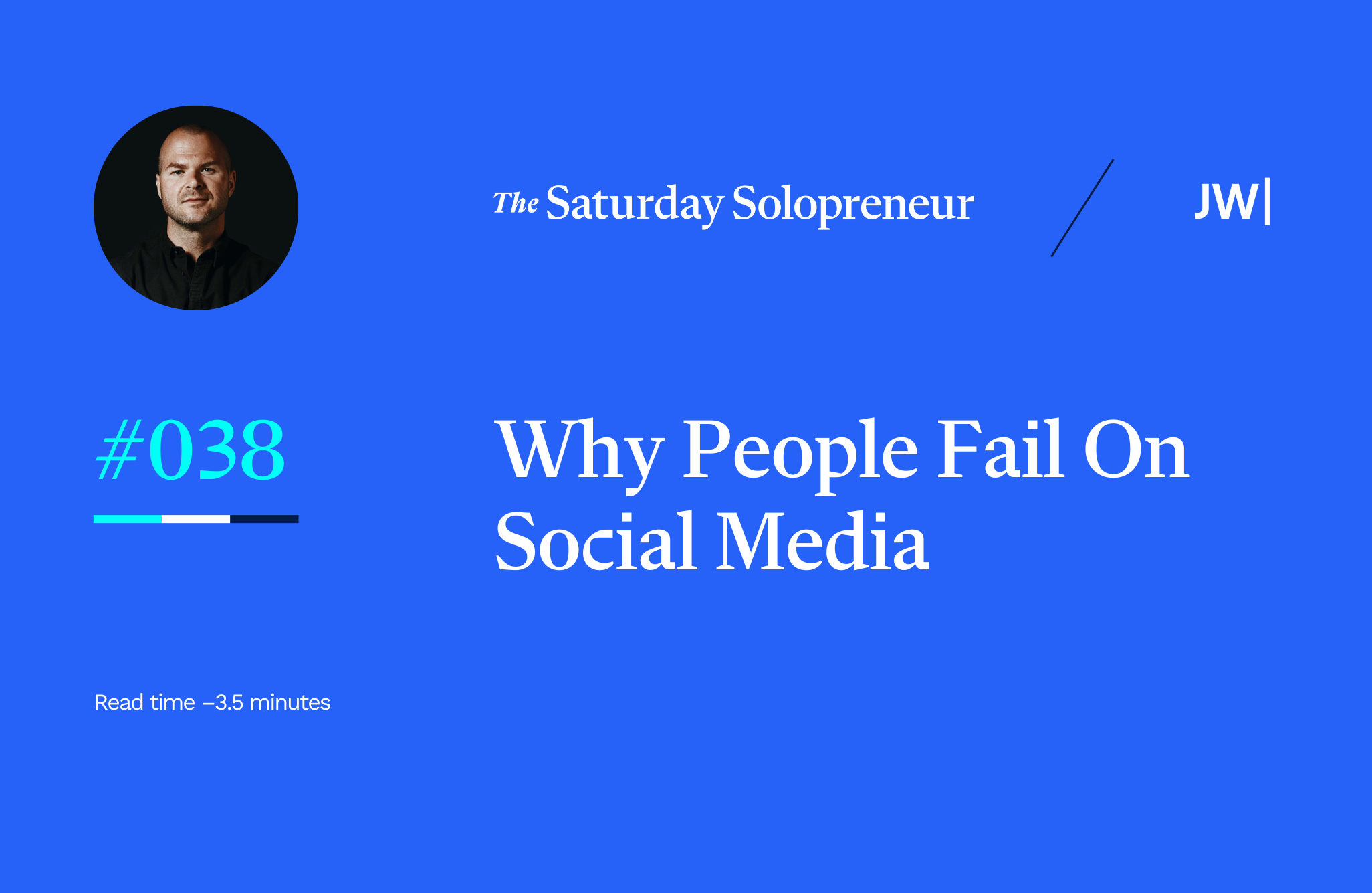 Why People Fail On Social Media | Justin Welsh
