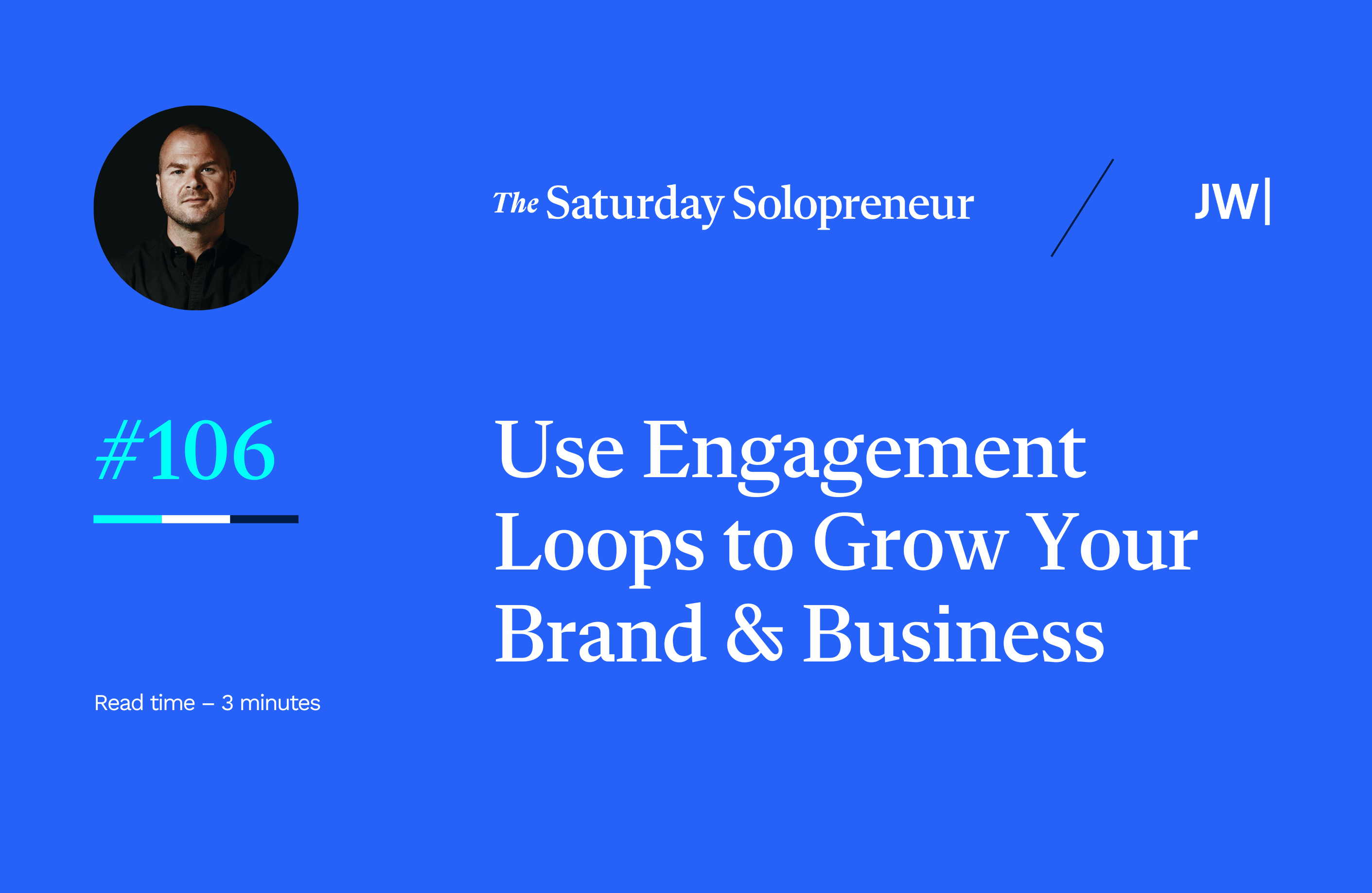 How to Use 'Engagement Loops' to Grow Your Brand & Business | Justin Welsh