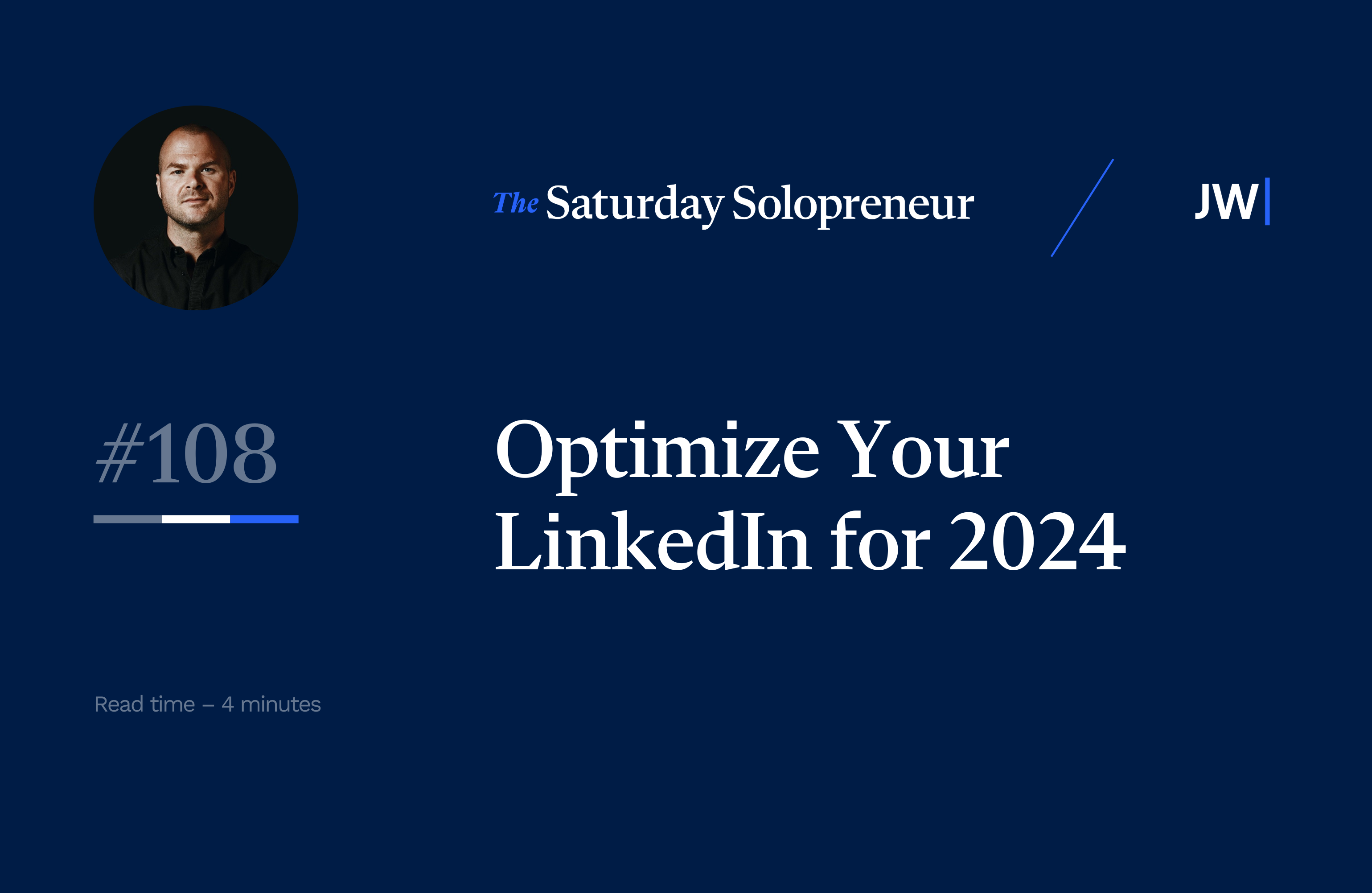 Optimize Your LinkedIn for 2024 | Justin Welsh