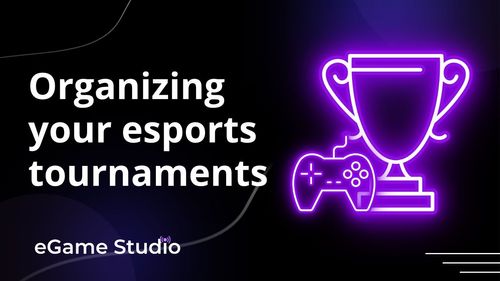 Organizing your school's esports tournaments | eGame Studio