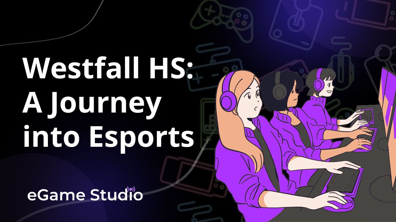 The Game-Changing Journey: Leveling Up Esports at Westfall High School ...