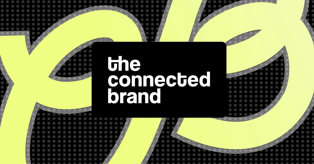 The Connected Brand * Loop & Tie