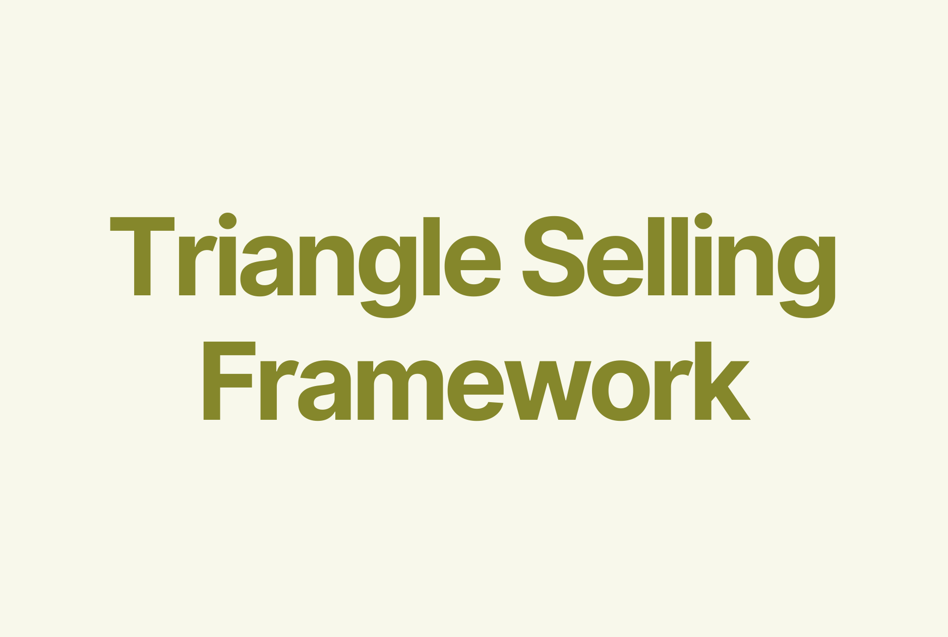 How to Close Any Deal With the Triangle Selling Framework