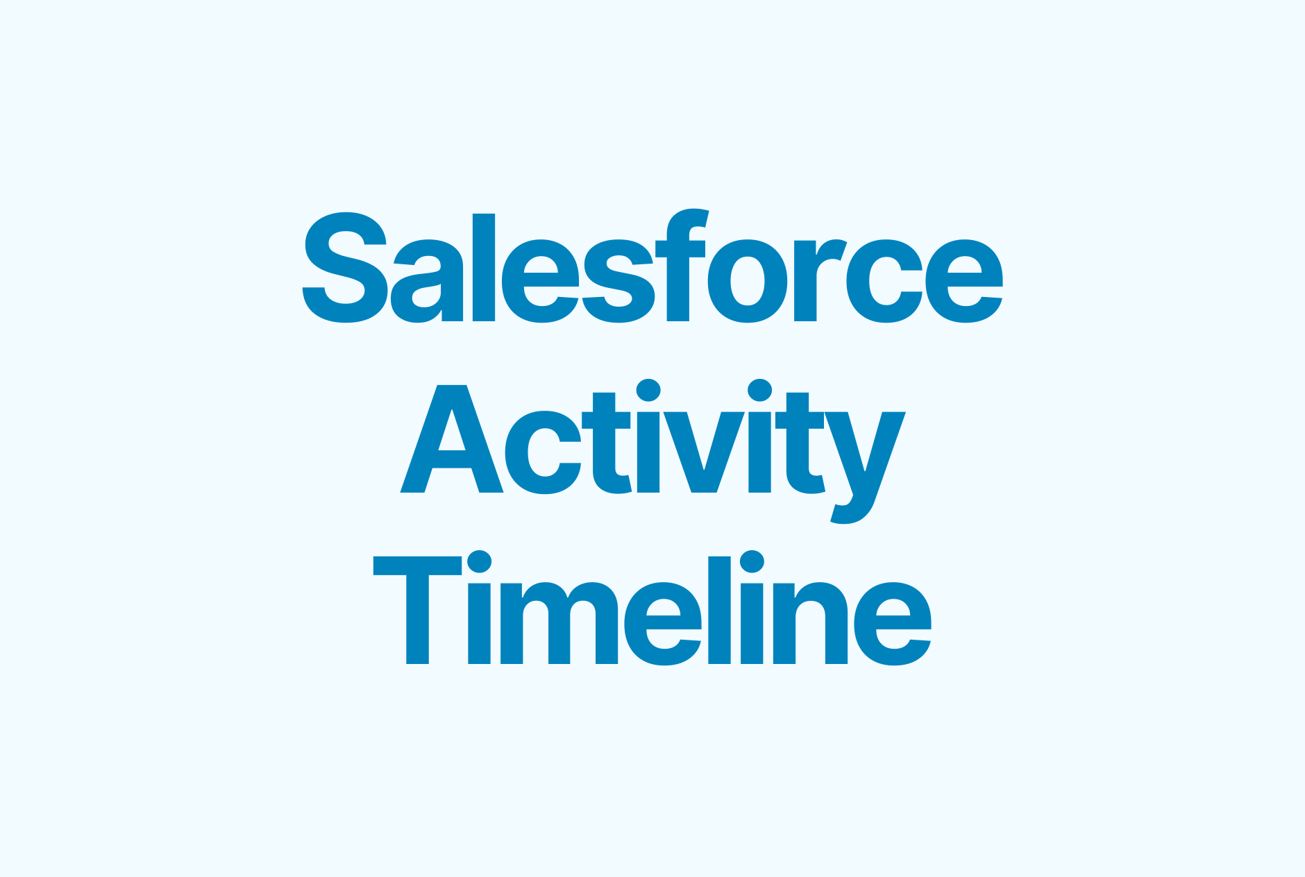 Salesforce Activity Timeline: The What, How & Why