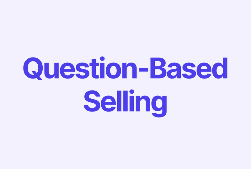 Question-Based Selling: Everything You Need to Know