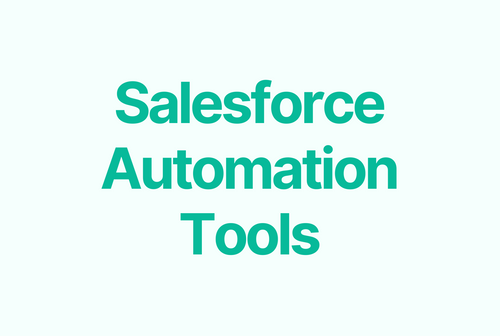 Salesforce Automation Tools: Everything You Need to Know