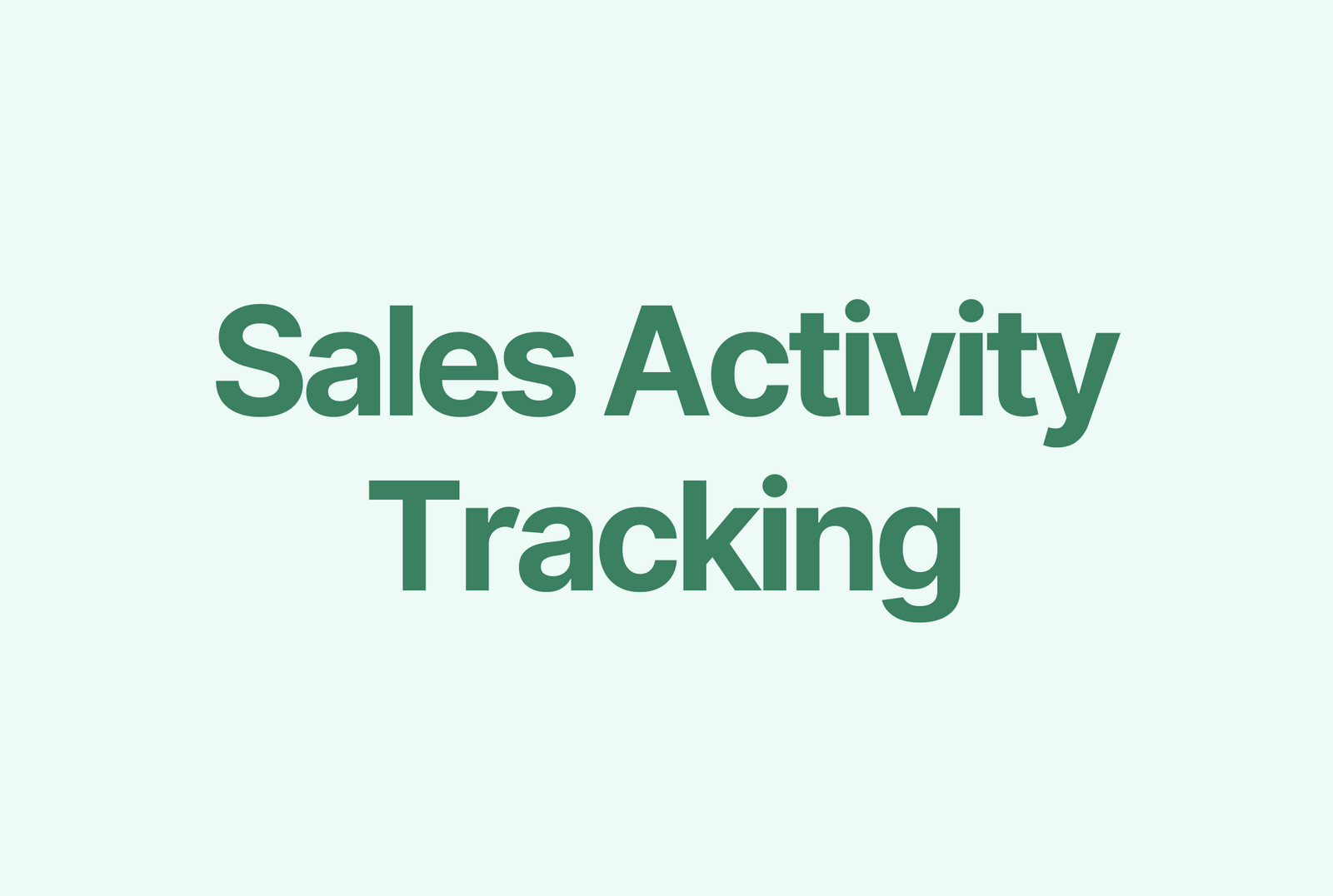 Sales Activity Tracking: Why It's Important & How to Do It