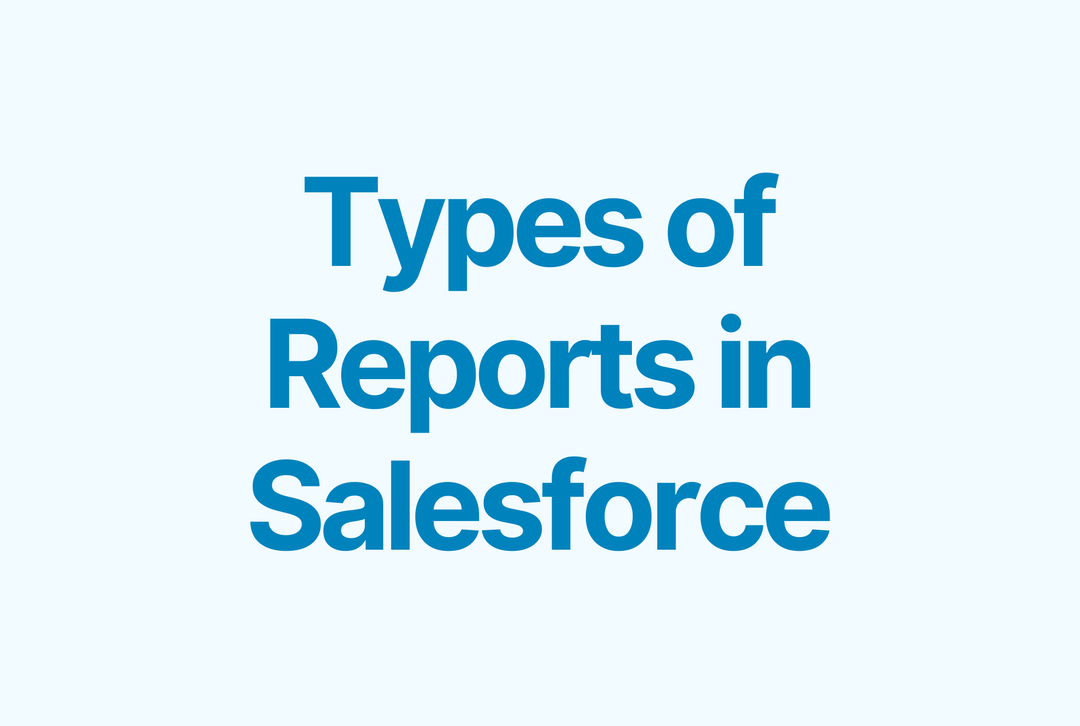 5 Types of Reports in Salesforce and How to Use Them