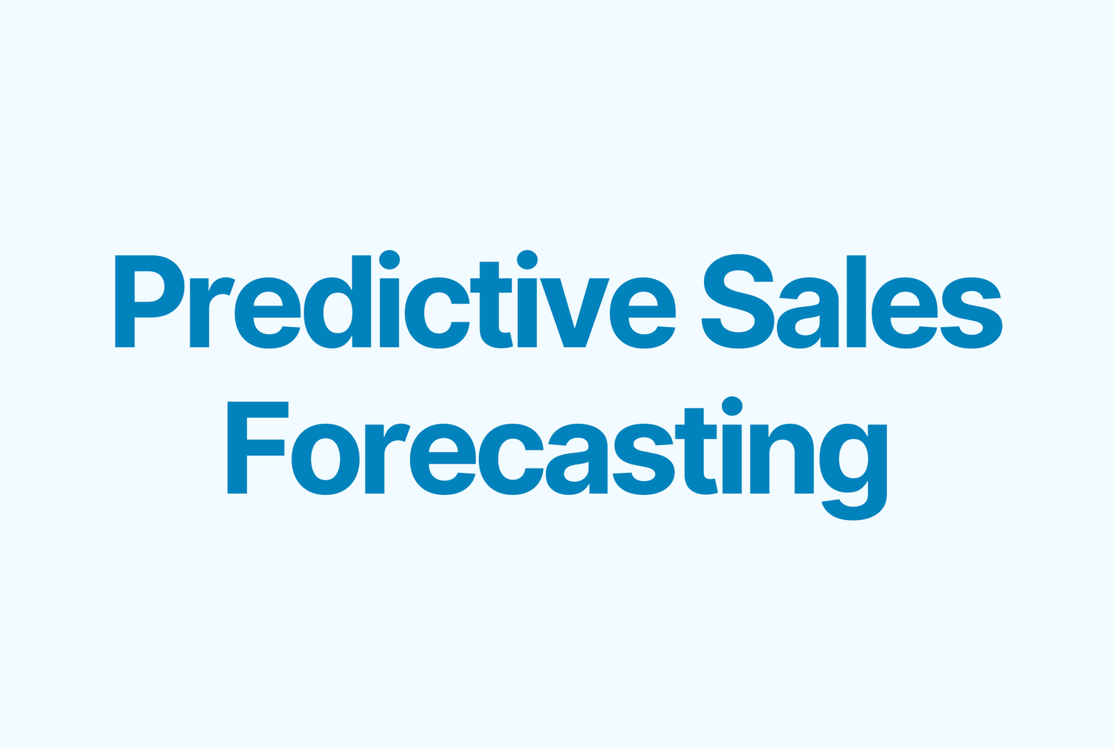 Predictive Sales Forecasting: What You Need to Know