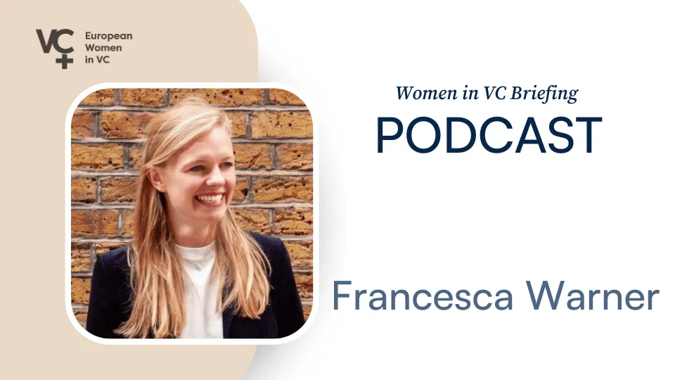 European Women in VC | Women in VC Briefing: Francesca Warner