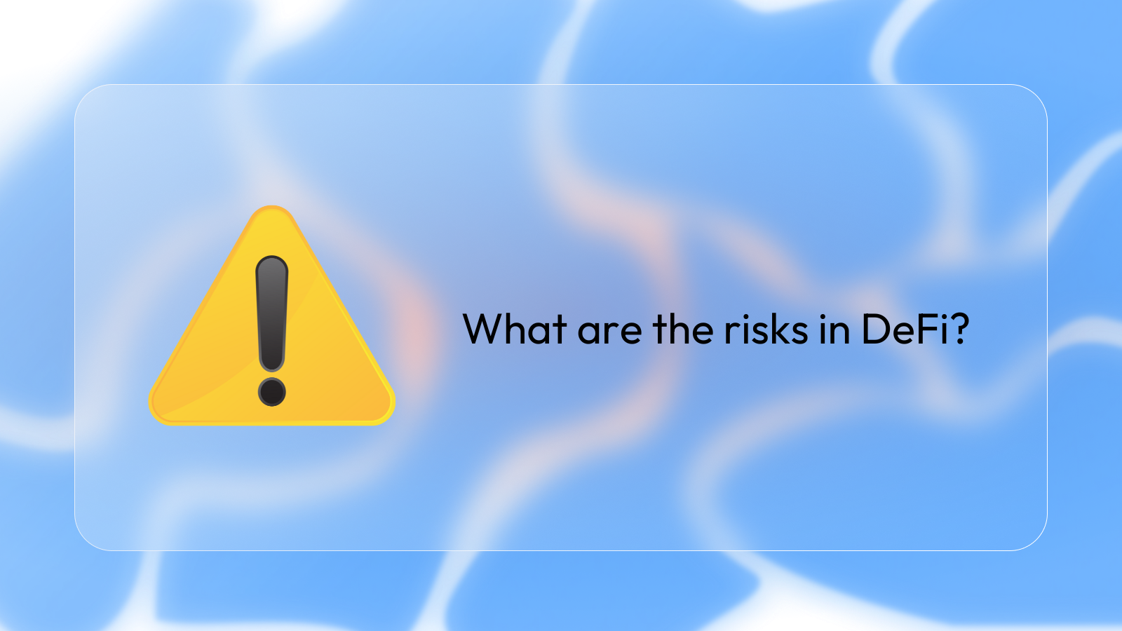⚠️ What are the risks in DeFi?