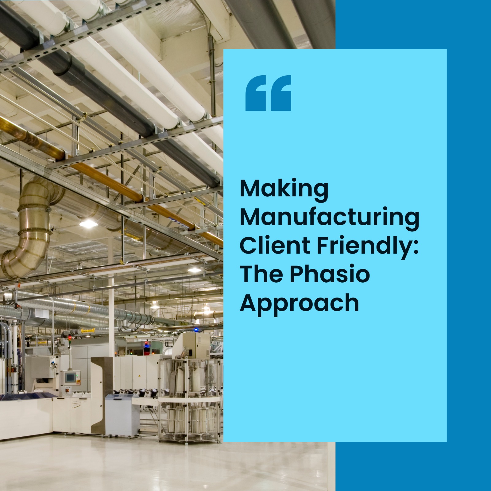 Making Manufacturing Client-Friendly: The Phasio Approach