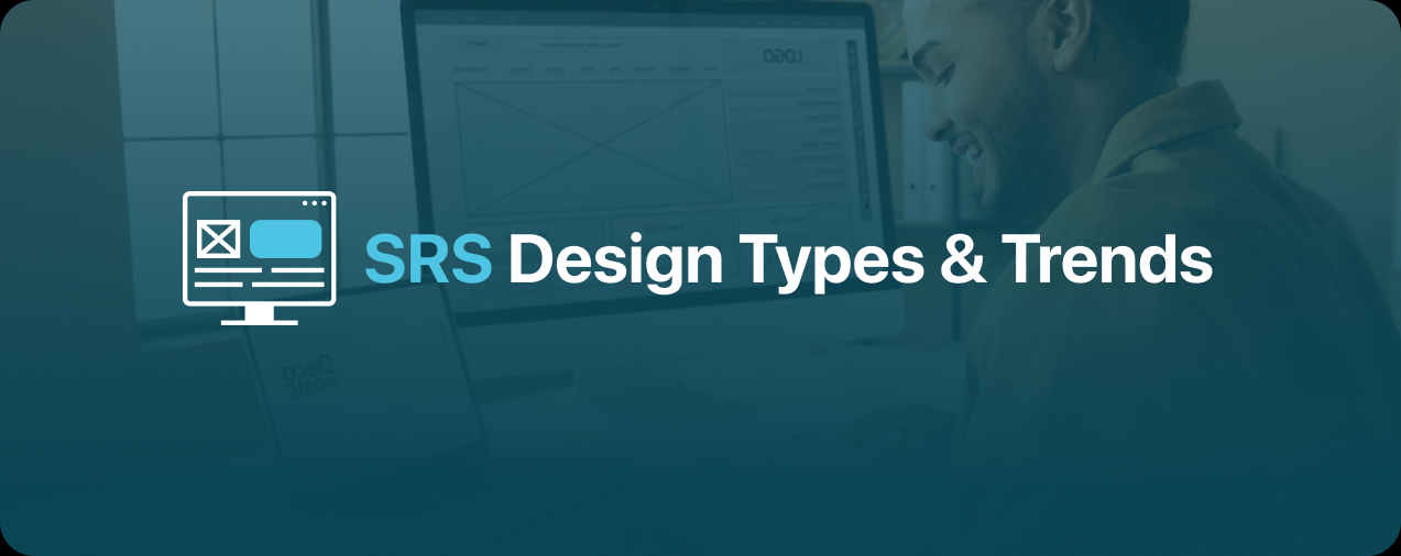Software Design Specification Requirements – Design Types & Trends