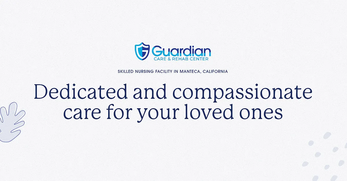 Rehabilitation Center in Manteca, CA | Guardian Care