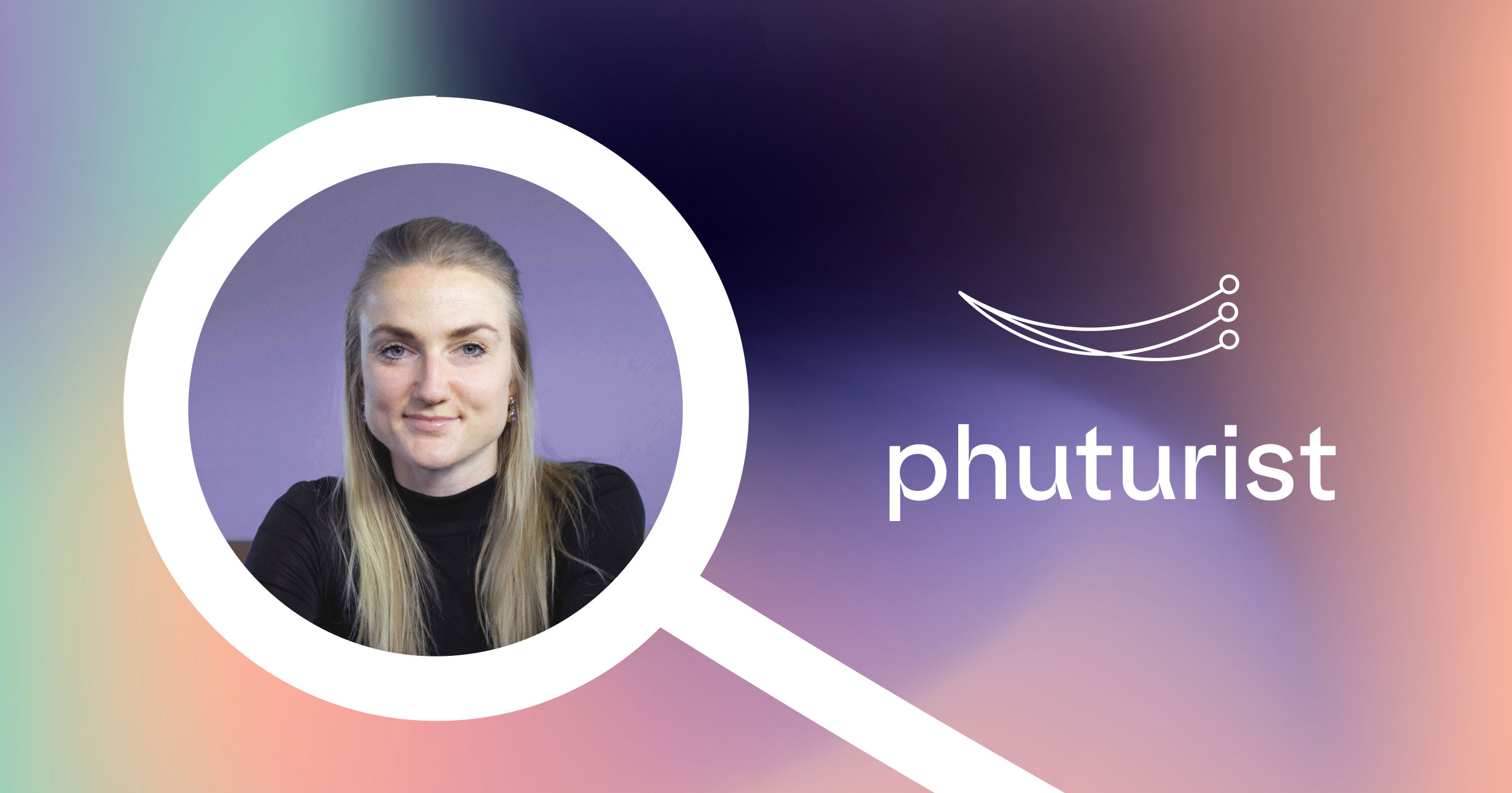Phuturist | Fuelling ideas for a brighter future