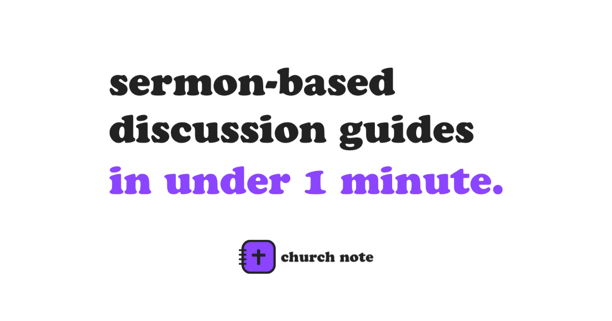 Sermon-Based Discussion Guides | Church Note