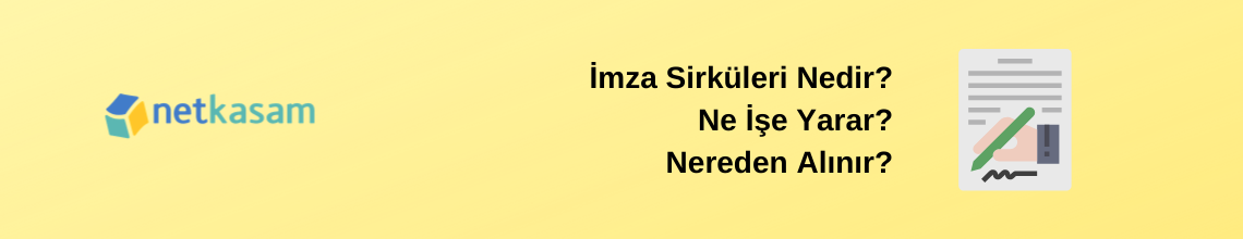 İmza Sirküleri Nedir, Ne İşe Yarar, Nereden Alınır?