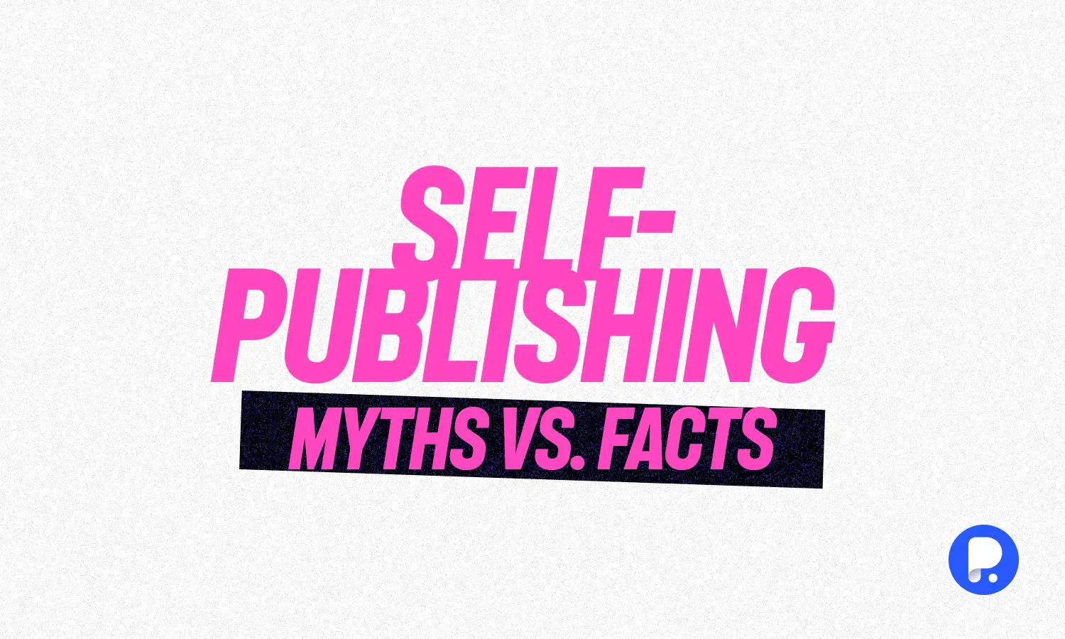 Self-Publishing Myths vs. Facts [INFOGRAPHIC]