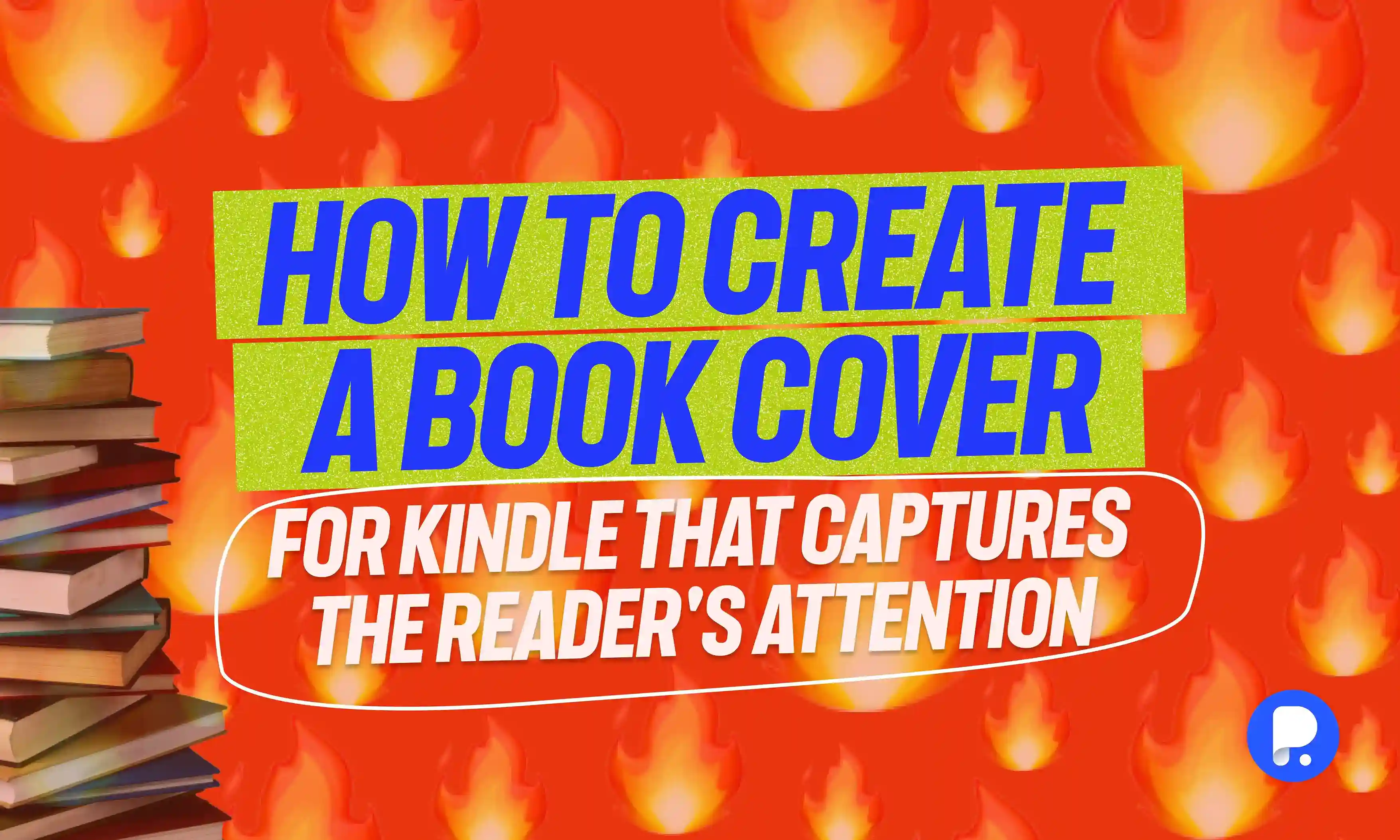 How to Create a Book Cover for Kindle That Captures the Reader's Attention