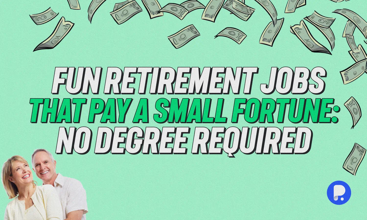 Fun Retirement Jobs That Pay a Small Fortune: No Degree Required