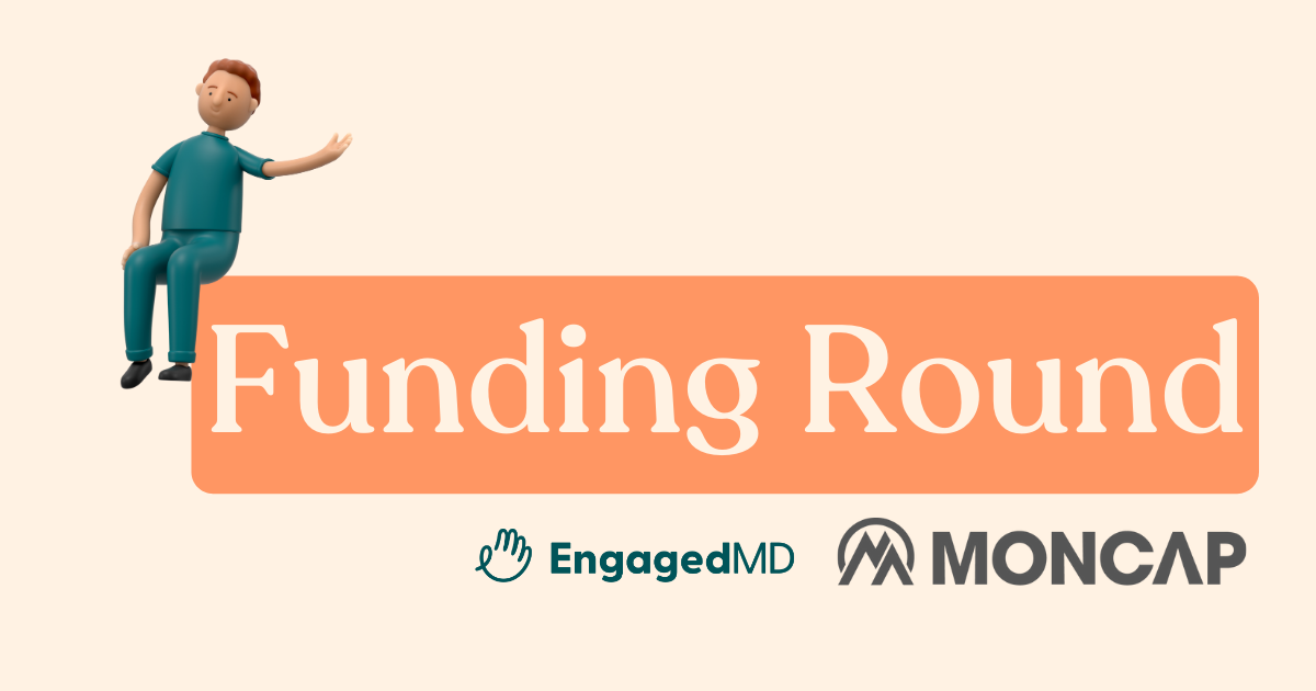 EngagedMD Raises $11MM in Funding Round Led byMonCap for Growth in the ...