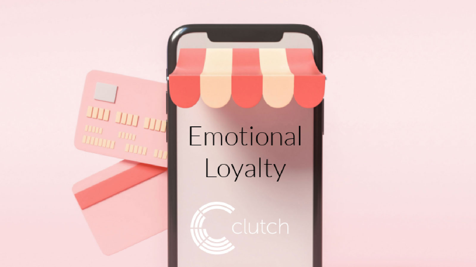 Emotional Loyalty - Clutch
