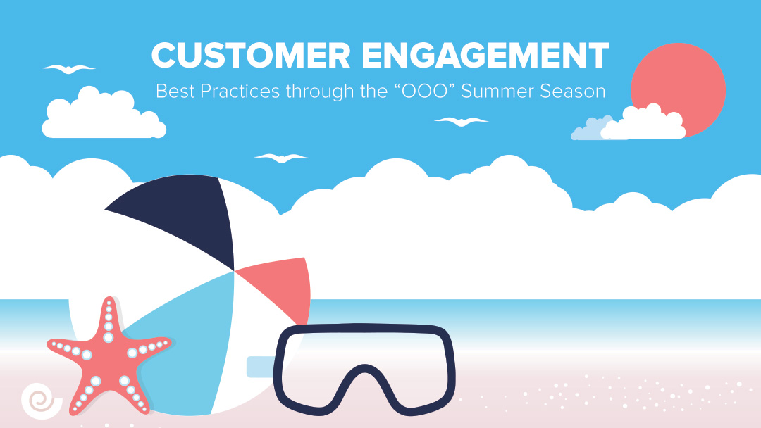 6 Customer Engagement Best Practices During the Summer "OOO" Season ...